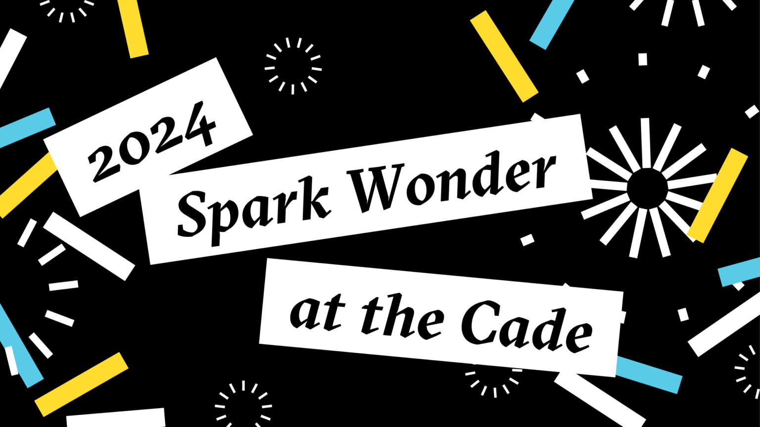 2024 Spark Wonder - Cade Museum for Creativity & Invention