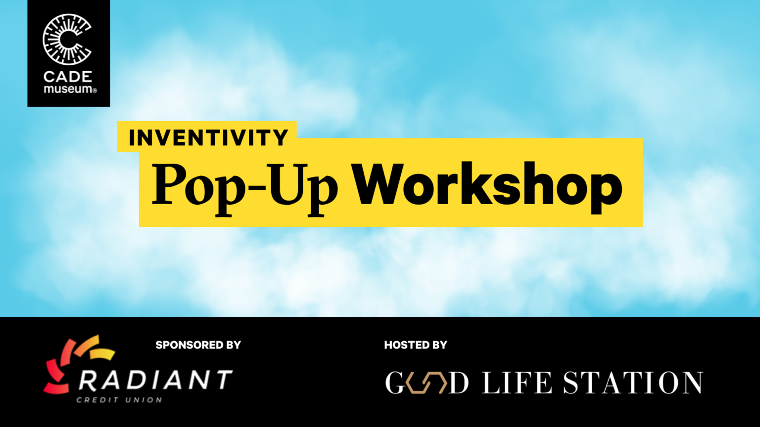 Pop-Up Workshop @ Good Life Station - Cade Museum for Creativity ...